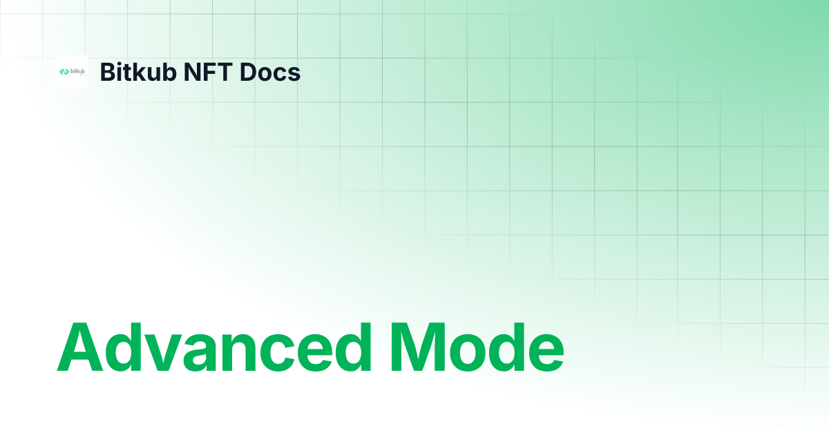 Advanced Mode | Bitkub NFT Docs